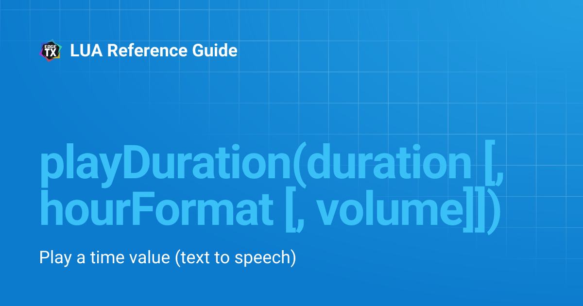 playDuration(duration [, hourFormat [, volume]]) | LUA Reference Guide