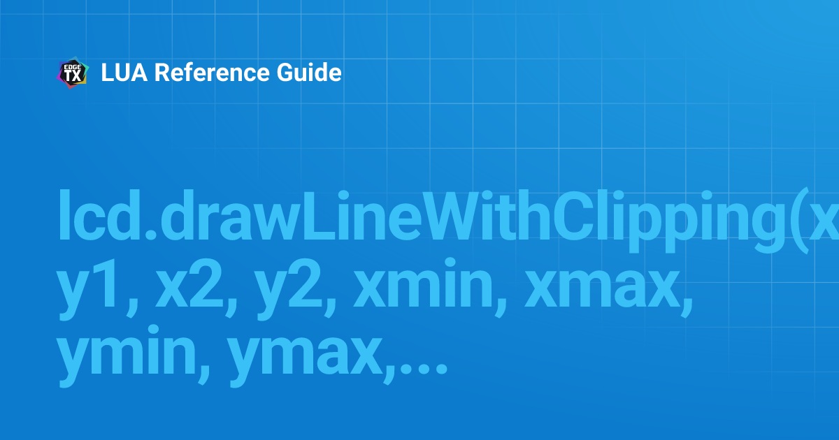 lcd.drawLineWithClipping(x1, y1, x2, y2, xmin, xmax, ymin, ymax, pattern [, flags]) | 2.10 | LUA ...