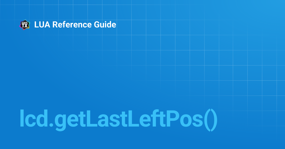 lcd.getLastLeftPos() | LUA Reference Guide