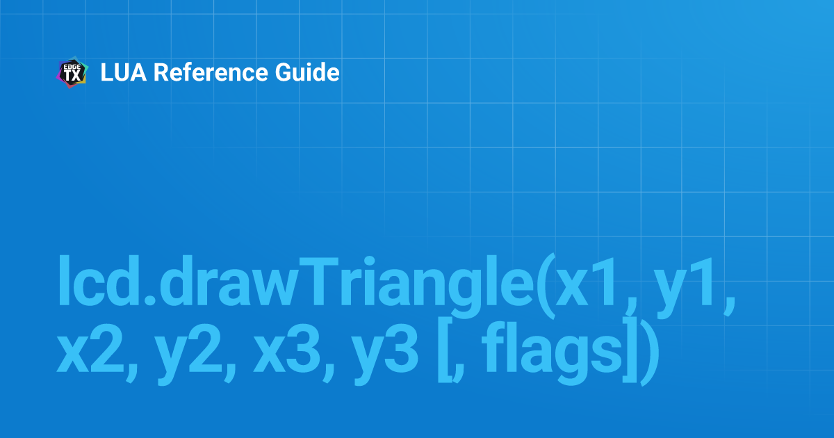 lcd.drawTriangle(x1, y1, x2, y2, x3, y3 [, flags]) | LUA Reference Guide
