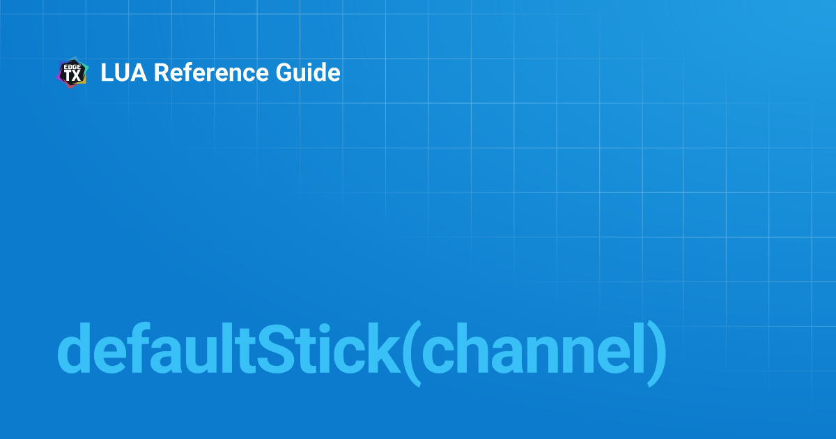 defaultStick(channel) | LUA Reference Guide