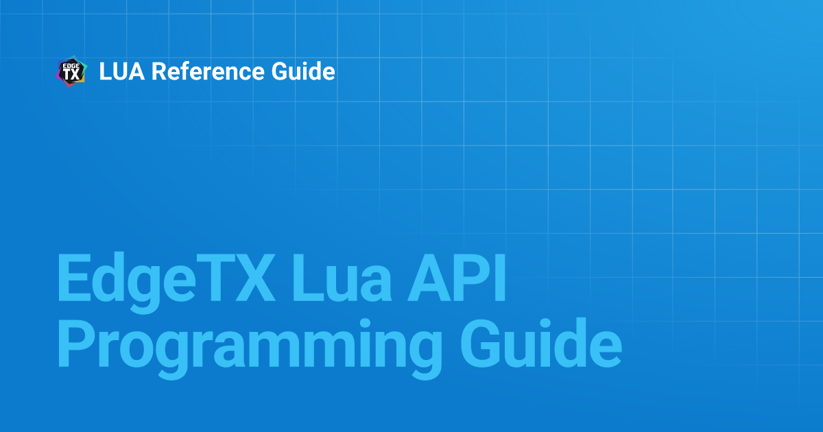EdgeTX Lua API Programming Guide | LUA Reference Guide