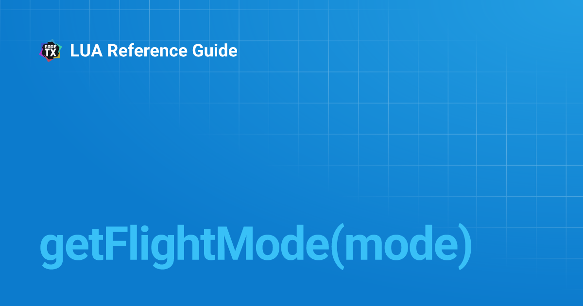 getFlightMode(mode) | LUA Reference Guide