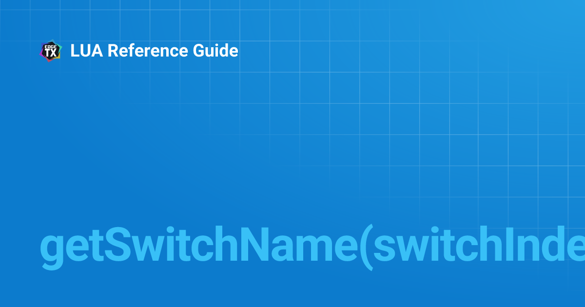 getSwitchName(switchIndex) | LUA Reference Guide