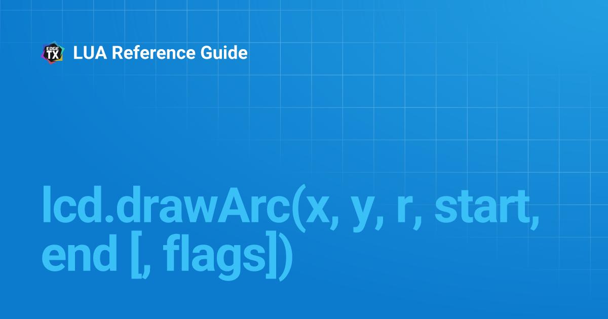 lcd.drawArc(x, y, r, start, end [, flags]) | LUA Reference Guide