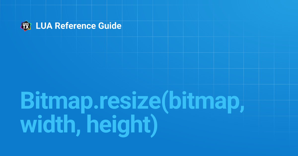 Bitmap.resize(bitmap, width, height) | LUA Reference Guide