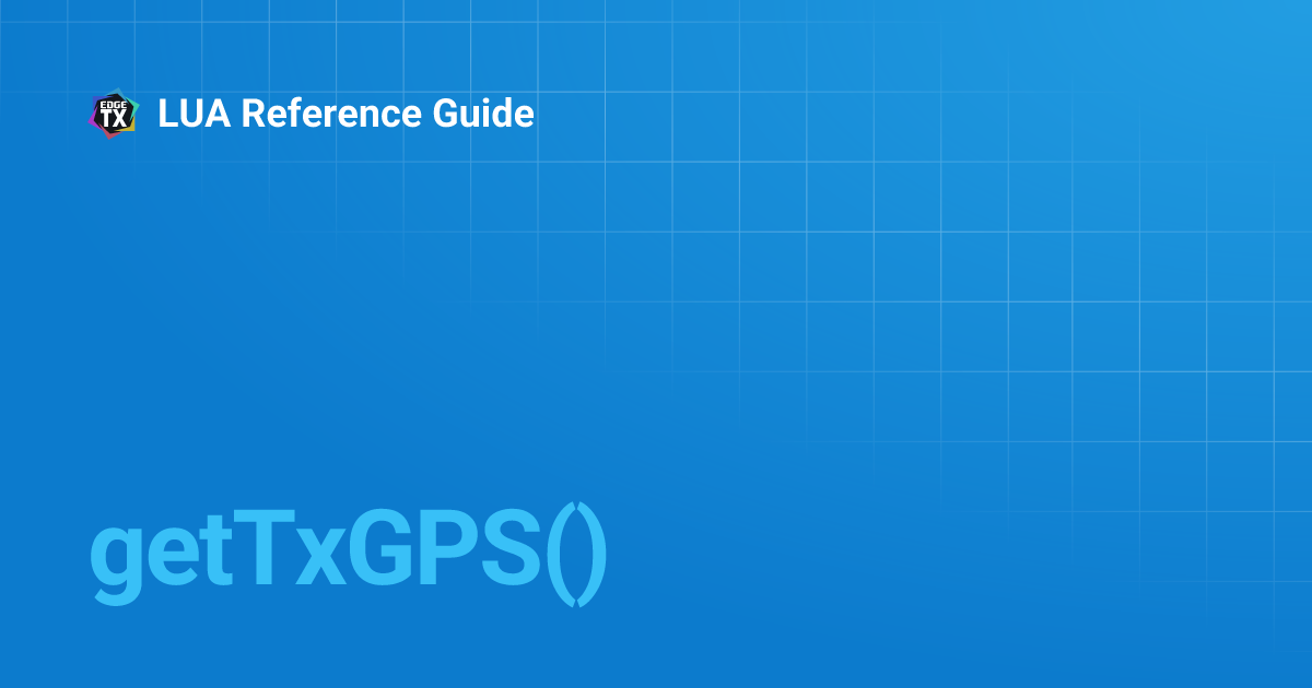 getTxGPS() | 2.10 | LUA Reference Guide