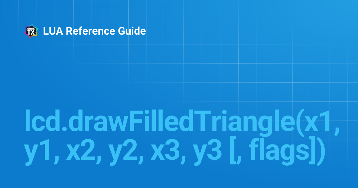 lcd.drawFilledTriangle(x1, y1, x2, y2, x3, y3 [, flags]) | LUA Reference Guide