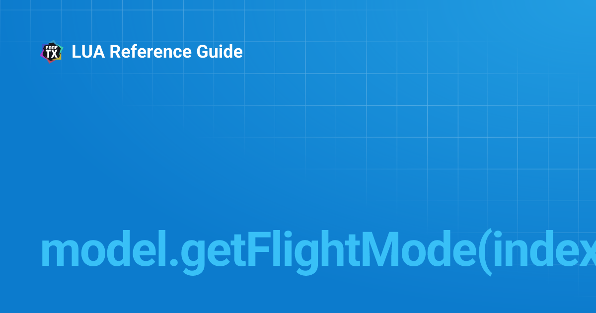model.getFlightMode(index) | LUA Reference Guide