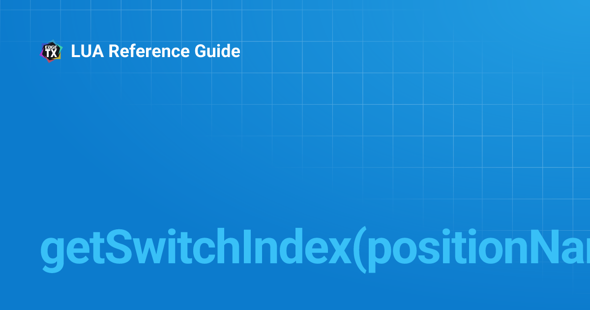 getSwitchIndex(positionName) | LUA Reference Guide