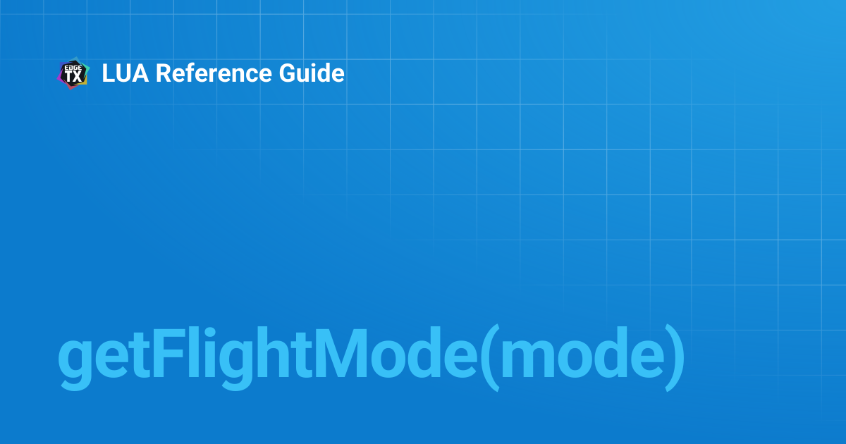 getFlightMode(mode) | 2.9 | LUA Reference Guide