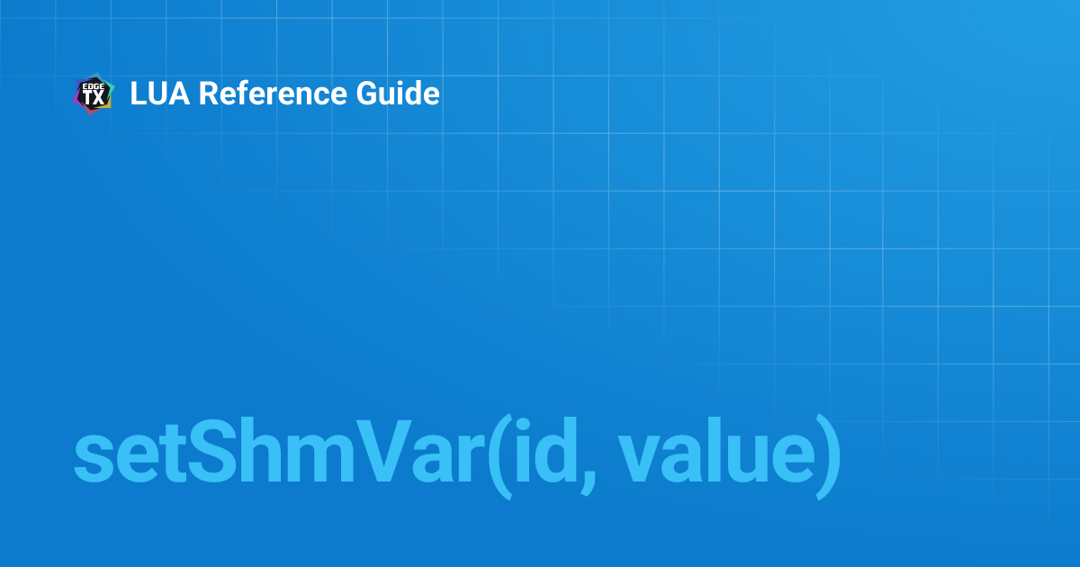 setShmVar(id, value) | LUA Reference Guide