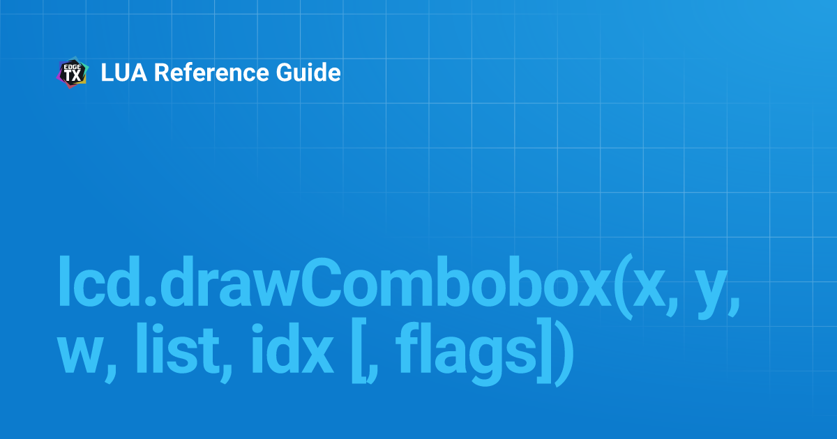 lcd.drawCombobox(x, y, w, list, idx [, flags]) | LUA Reference Guide