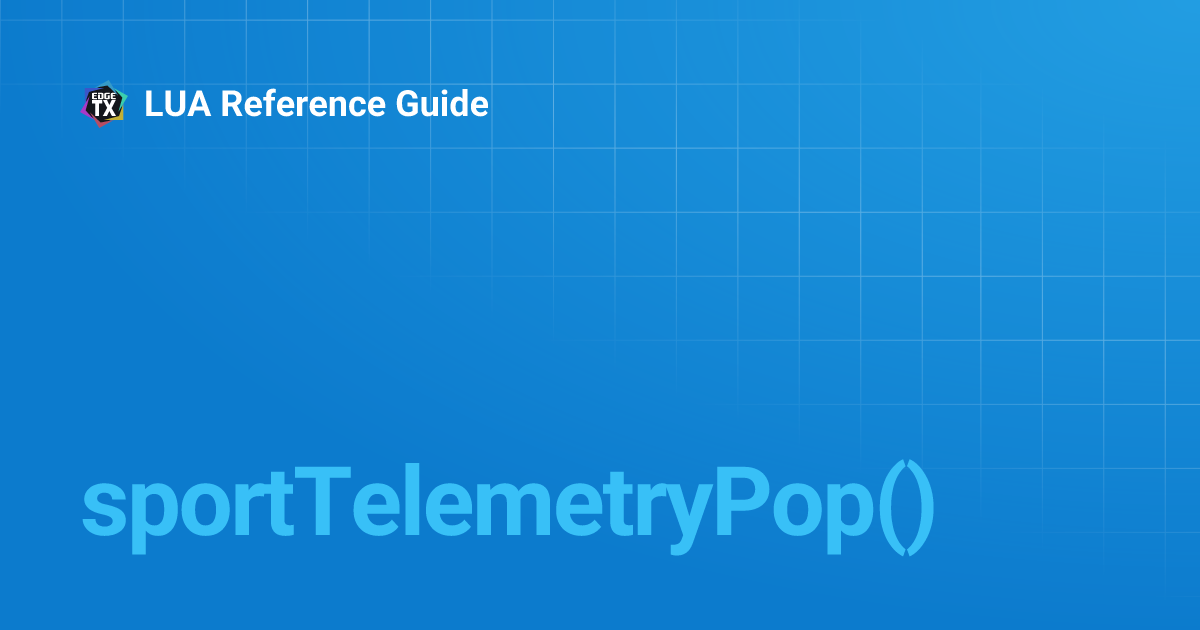 sportTelemetryPop() | LUA Reference Guide