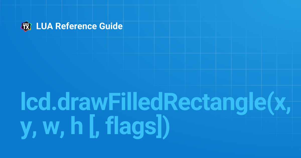 lcd.drawFilledRectangle(x, y, w, h [, flags]) | LUA Reference Guide