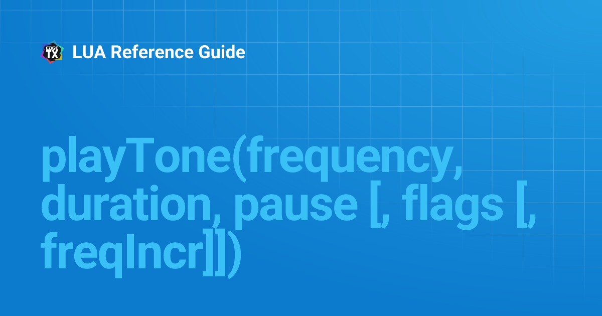 playTone(frequency, duration, pause [, flags [, freqIncr]]) | LUA ...