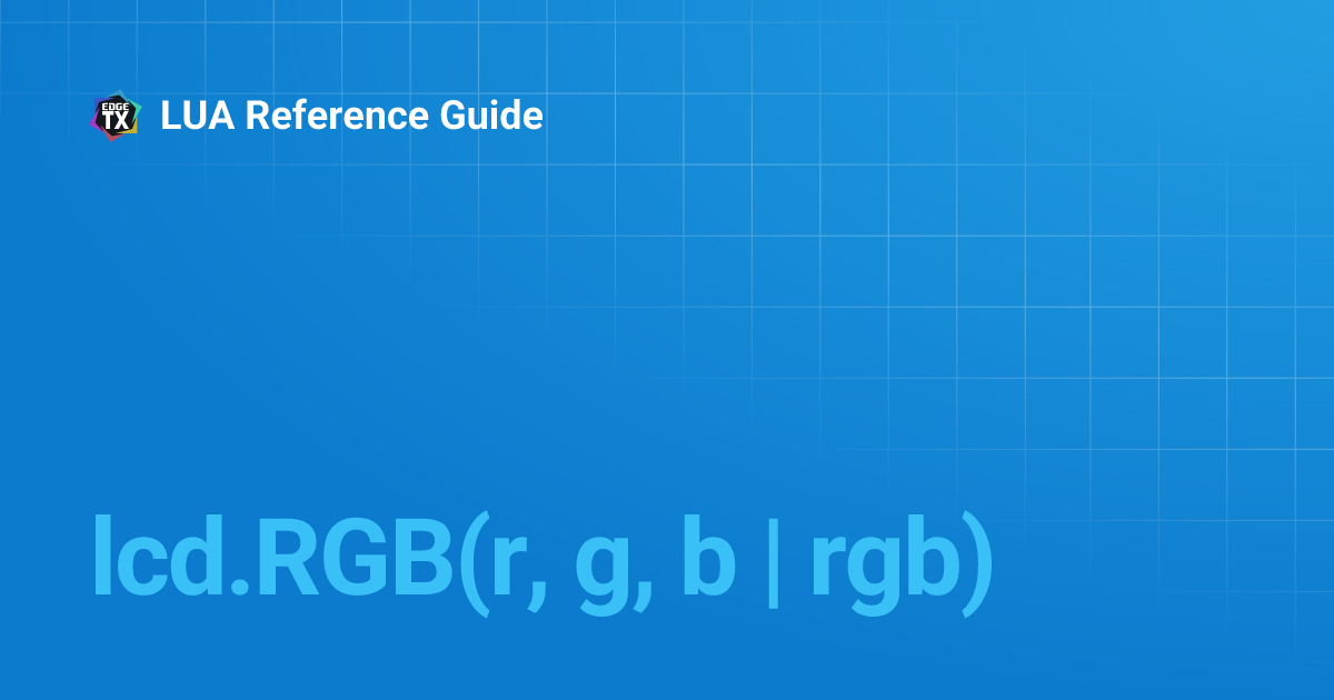 lcd.RGB(r, g, b | rgb) | LUA Reference Guide