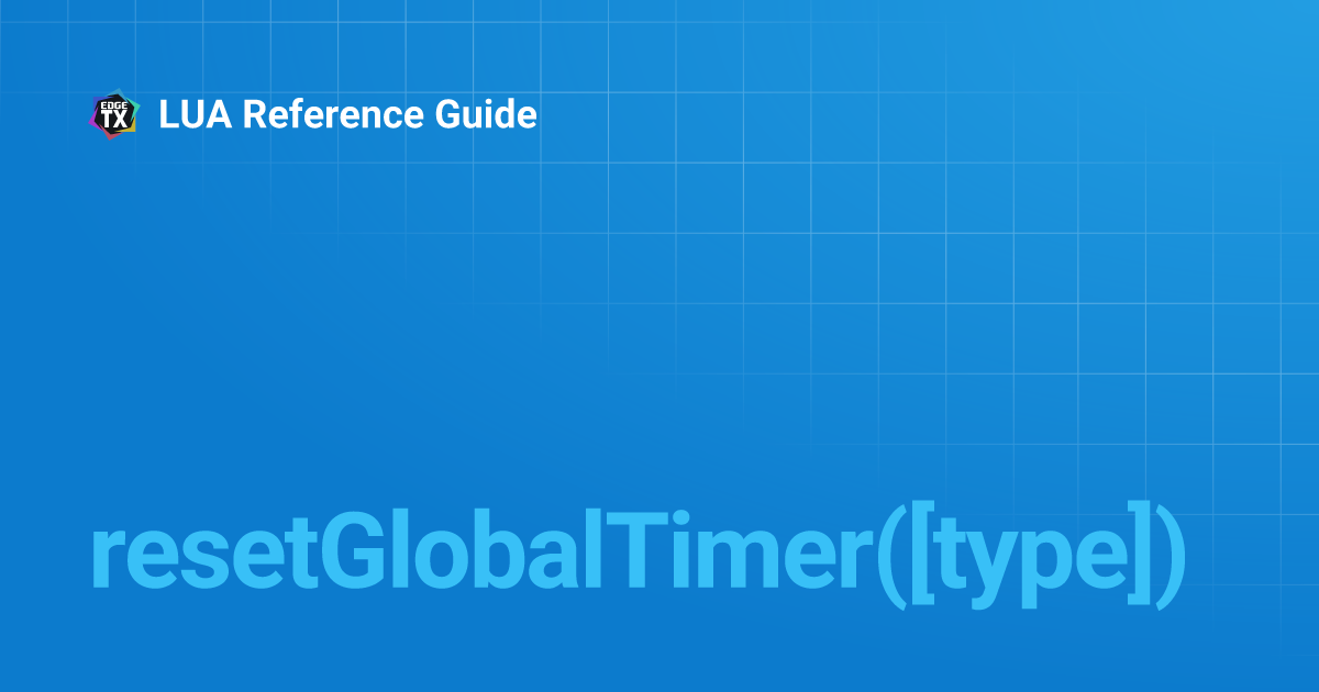resetGlobalTimer([type]) | LUA Reference Guide