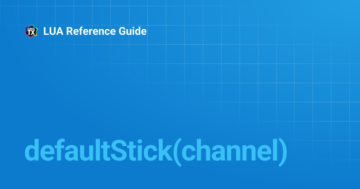 defaultStick(channel) | LUA Reference Guide