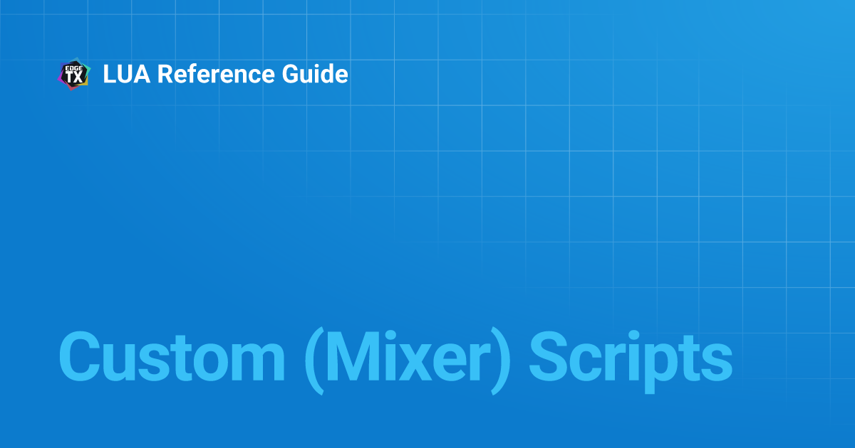 Custom (Mixer) Scripts | LUA Reference Guide
