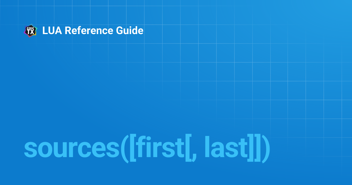 sources([first[, last]]) | LUA Reference Guide