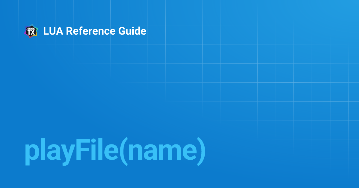 playFile(name) | LUA Reference Guide