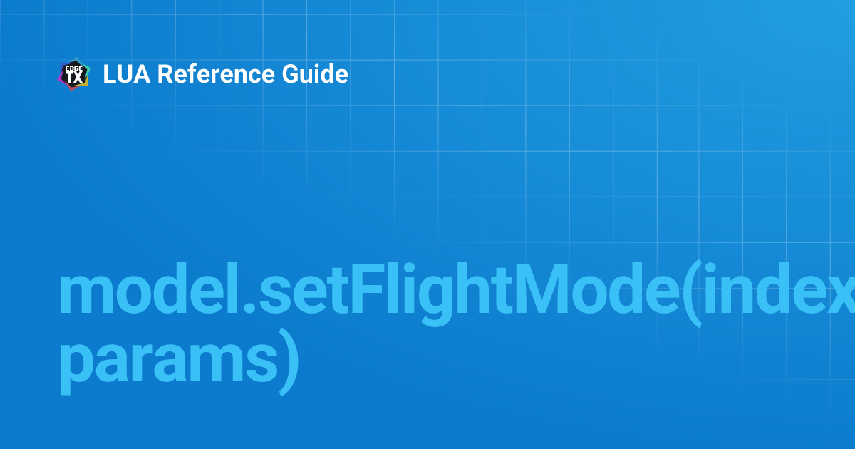 model.setFlightMode(index, params) | LUA Reference Guide