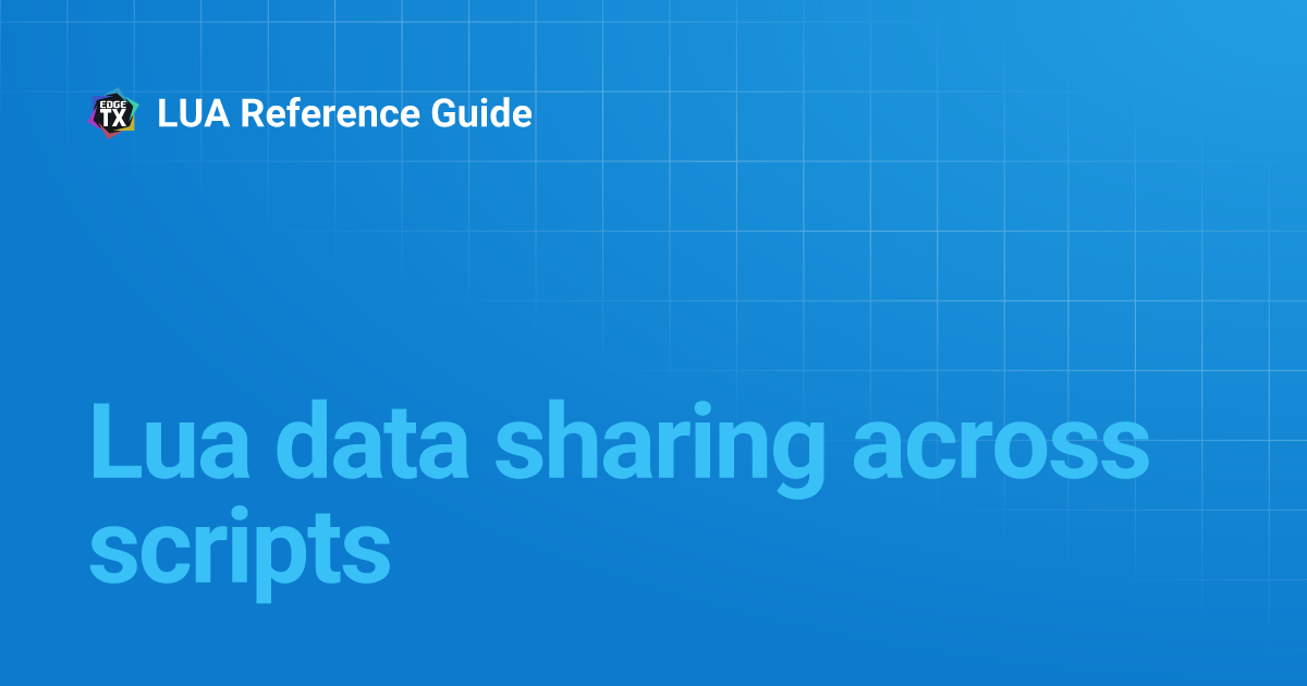 Lua data sharing across scripts | LUA Reference Guide