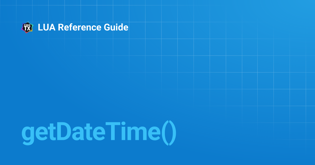 getDateTime() | LUA Reference Guide
