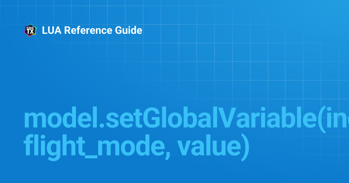 model.setGlobalVariable(index, flight_mode, value) | LUA Reference Guide