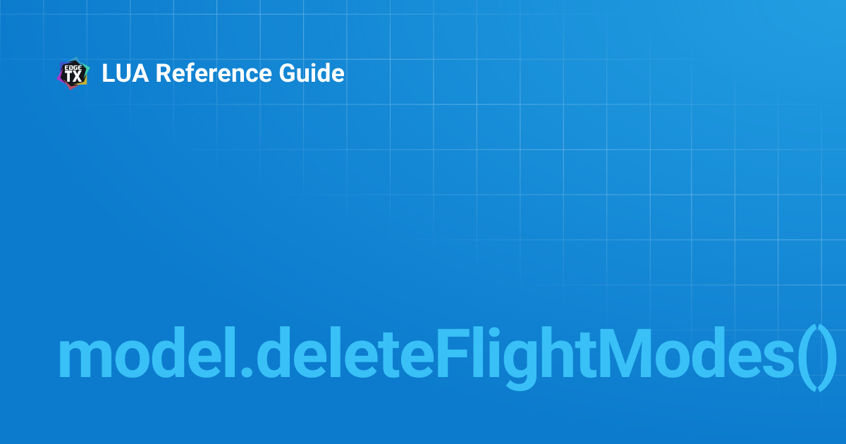 model.deleteFlightModes() | LUA Reference Guide
