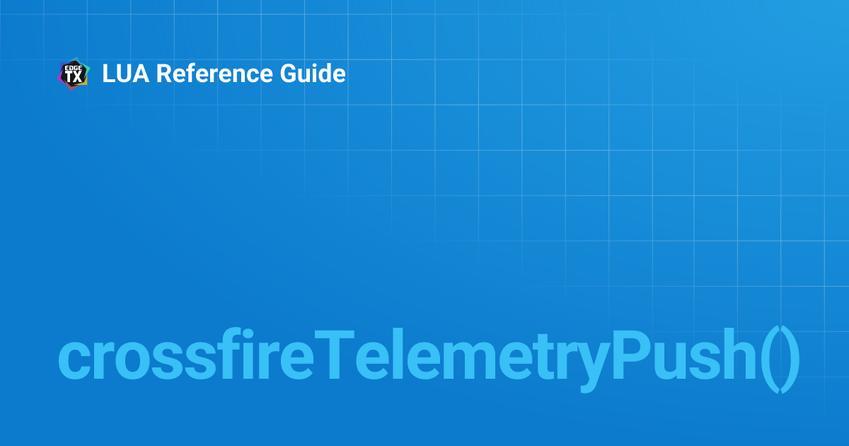 crossfireTelemetryPush() | LUA Reference Guide