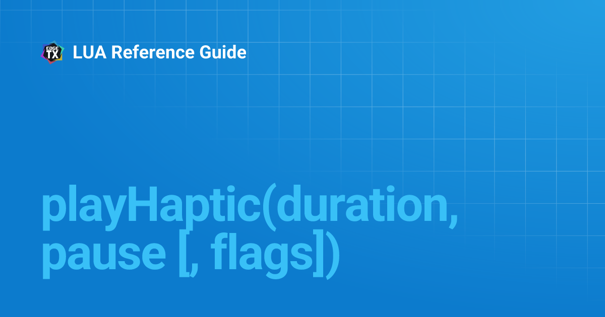 playHaptic(duration, pause [, flags]) | LUA Reference Guide