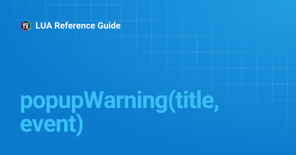 popupWarning(title, event) | 2.5 | LUA Reference Guide