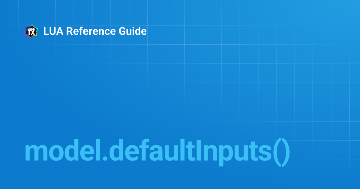 model.defaultInputs() | LUA Reference Guide