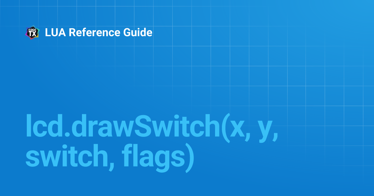 lcd.drawSwitch(x, y, switch, flags) | LUA Reference Guide