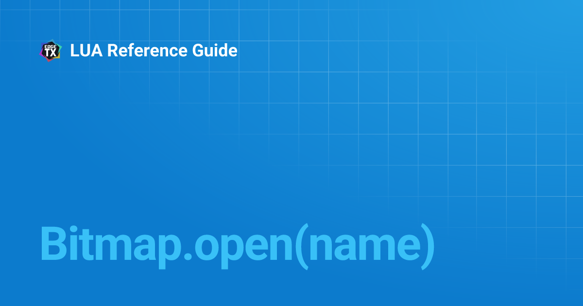 Bitmap.open(name) | 2.5 | LUA Reference Guide