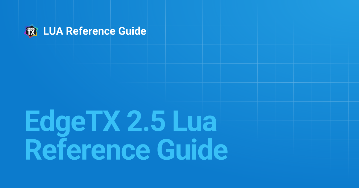 EdgeTX 2.5 Lua Reference Guide | LUA Reference Guide