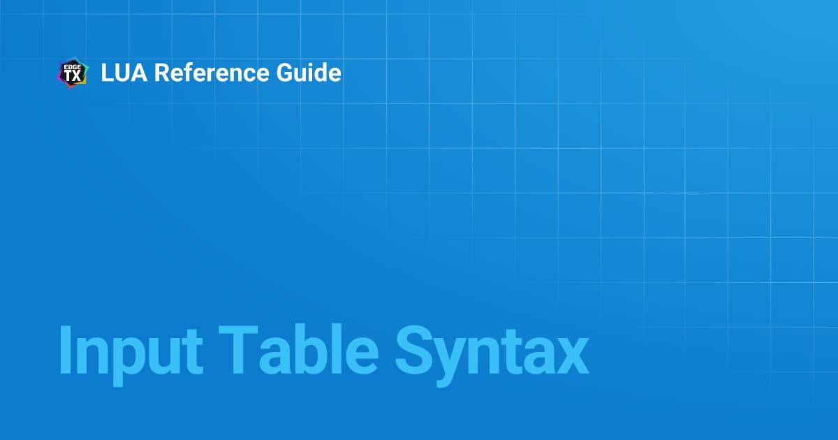Input Table Syntax | LUA Reference Guide