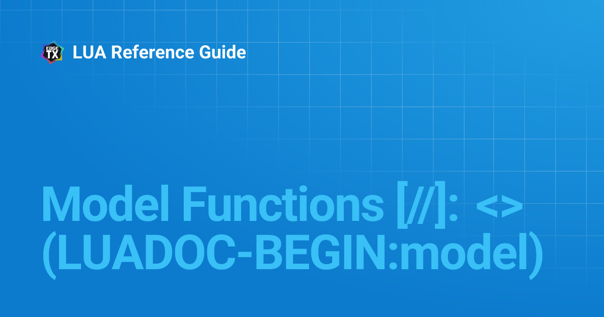 Model Functions [//]: (LUADOC-BEGIN:model) | LUA Reference Guide