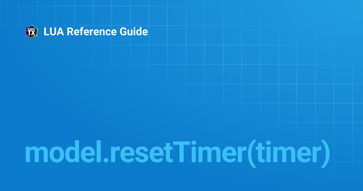 model.resetTimer(timer) | LUA Reference Guide