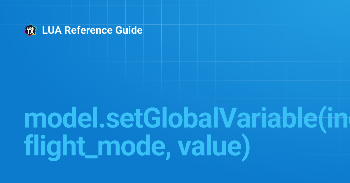 model.setGlobalVariable(index, flight_mode, value) | LUA Reference Guide
