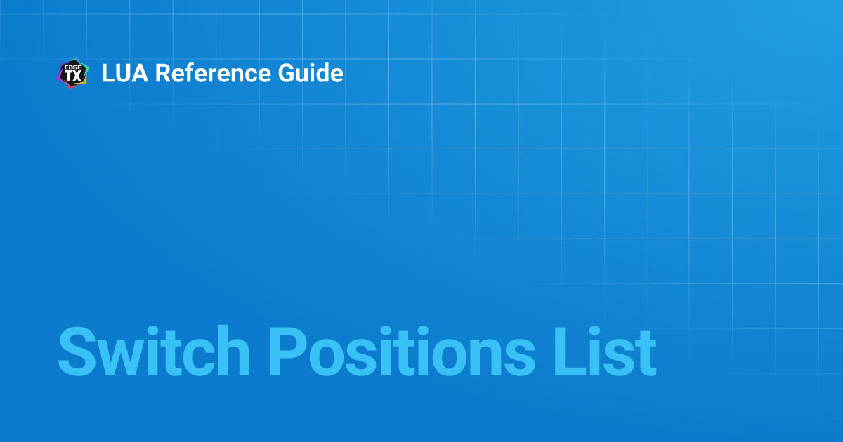 Switch Positions List | LUA Reference Guide