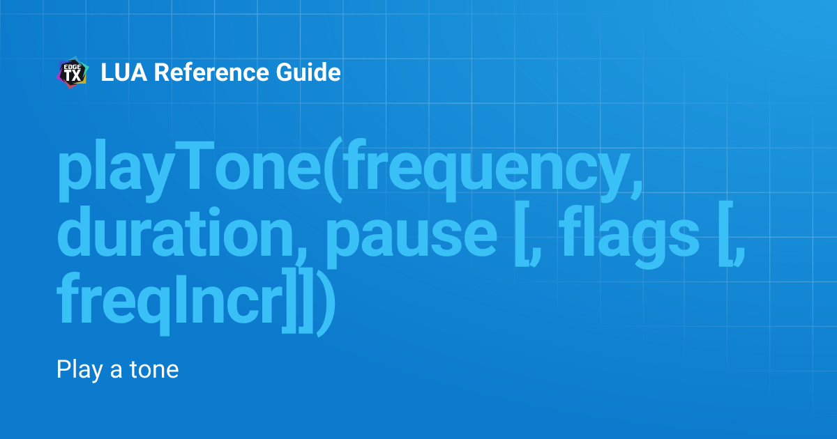 playTone(frequency, duration, pause [, flags [, freqIncr]]) | LUA Reference Guide
