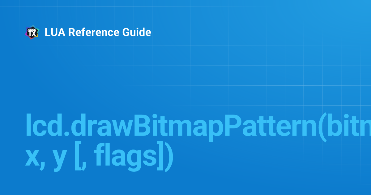 lcd.drawBitmapPattern(bitmap, x, y [, flags]) | LUA Reference Guide