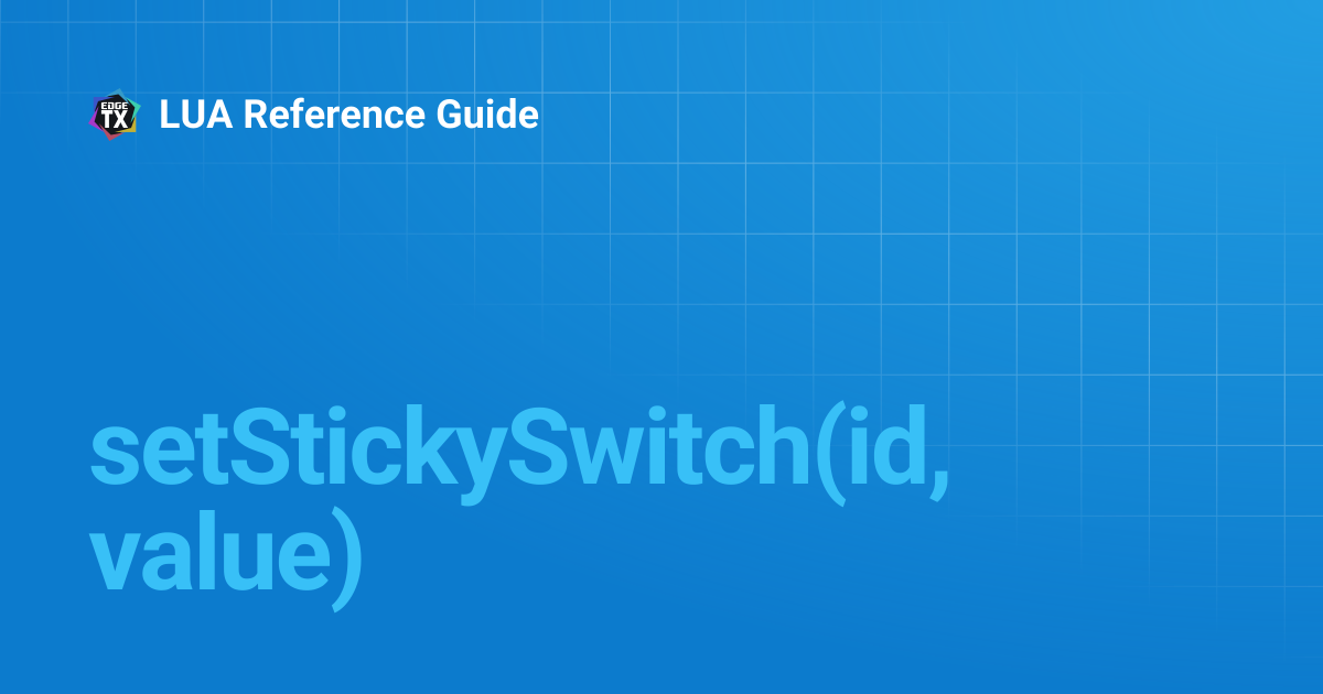 setStickySwitch(id, value) | LUA Reference Guide