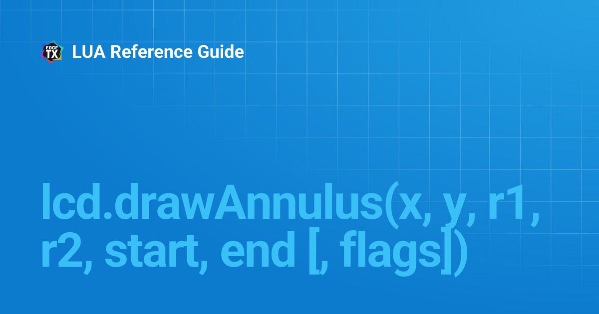 lcd.drawAnnulus(x, y, r1, r2, start, end [, flags]) | LUA Reference Guide